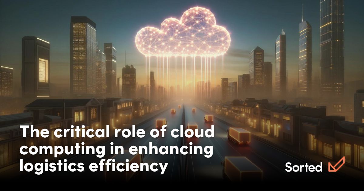 Cloud computing boosts logistics efficiency | Sorted